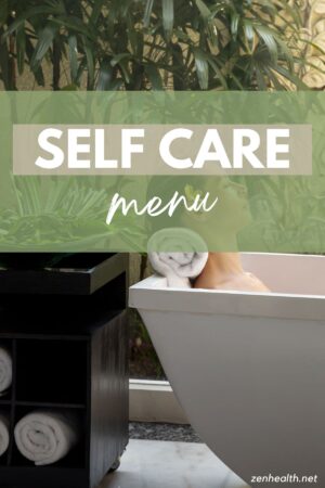 Self Care Menu: Create Your Own Using These Self Care Ideas - Zenhealth